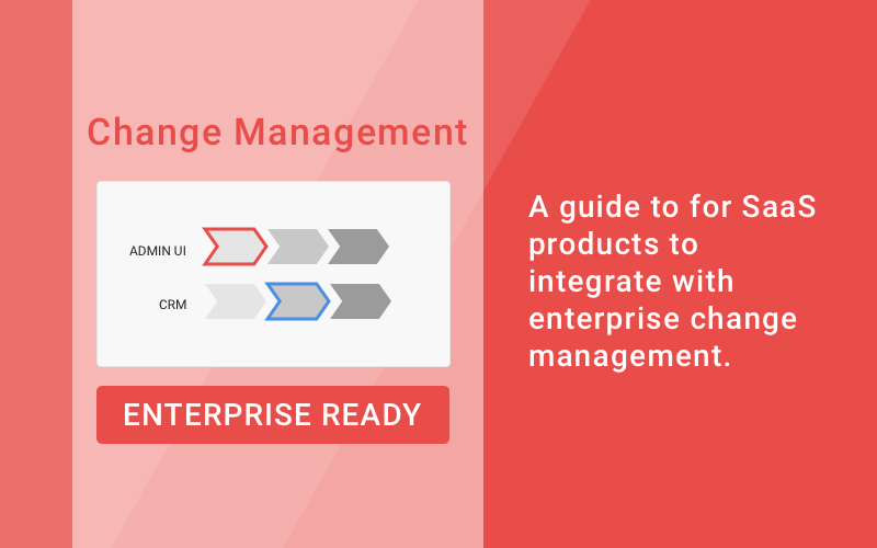 Enterprise Ready SaaS App Guide to Change Management